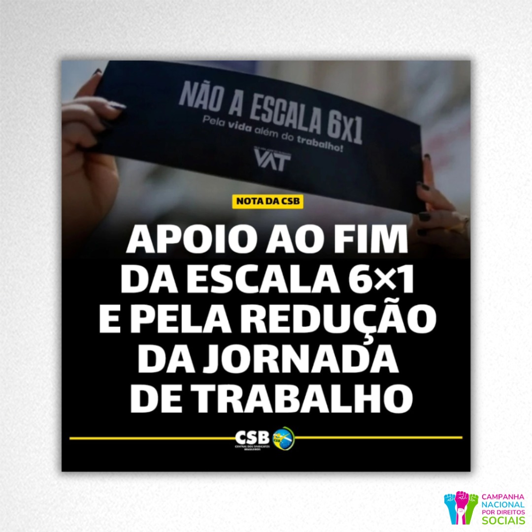 Apoio ao fim da escala 6x1 e pela redução da jornada de trabalho ...